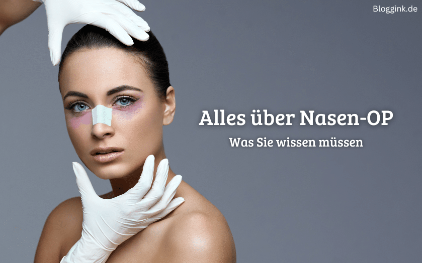 Alles über Nasen-OP: Was Sie wissen müssen - Bloggink.de